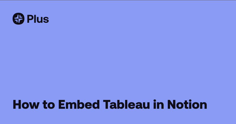 How to Embed Tableau in Notion: A Quick Guide - Plus